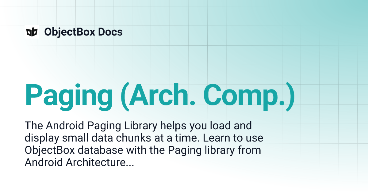 Paging (Arch. Comp.) | ObjectBox Docs